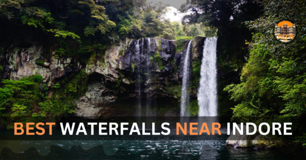 12 Best Waterfalls Near Indore - Discover Hidden Gems 2025